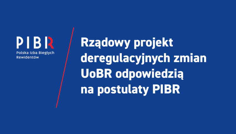 Rządowy projekt deregulacyjnych zmian UoBR odpowiedzią na postulaty PIBR | PIBR